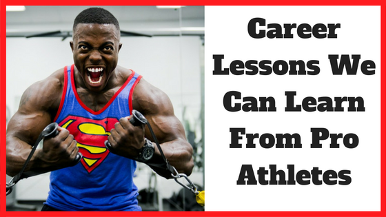 CAreer Lessons We Can Learn From Pro Athletes - Noomii Career Blog