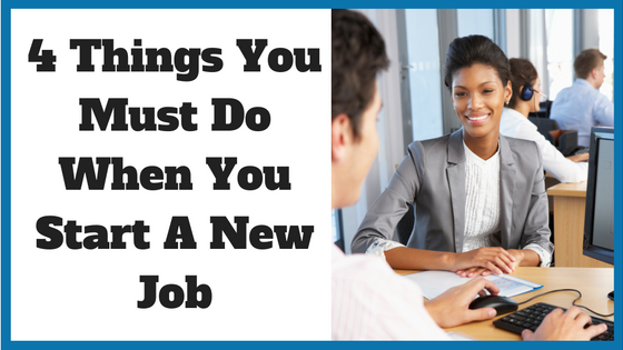 4-things-you-must-do-when-you-start-a-new-job - Noomii Career Blog