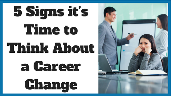 5 Signs it’s Time to Think About a Career Change - Noomii Career Blog